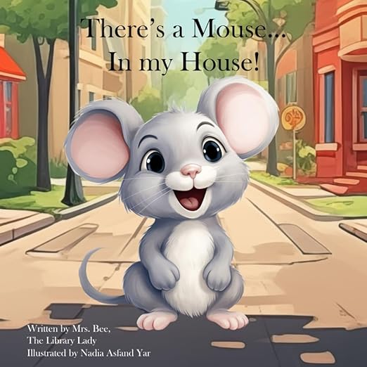 There's a Mouse... In my House!: Burchett, Karen J., Yar, Nadia Asfand ...
