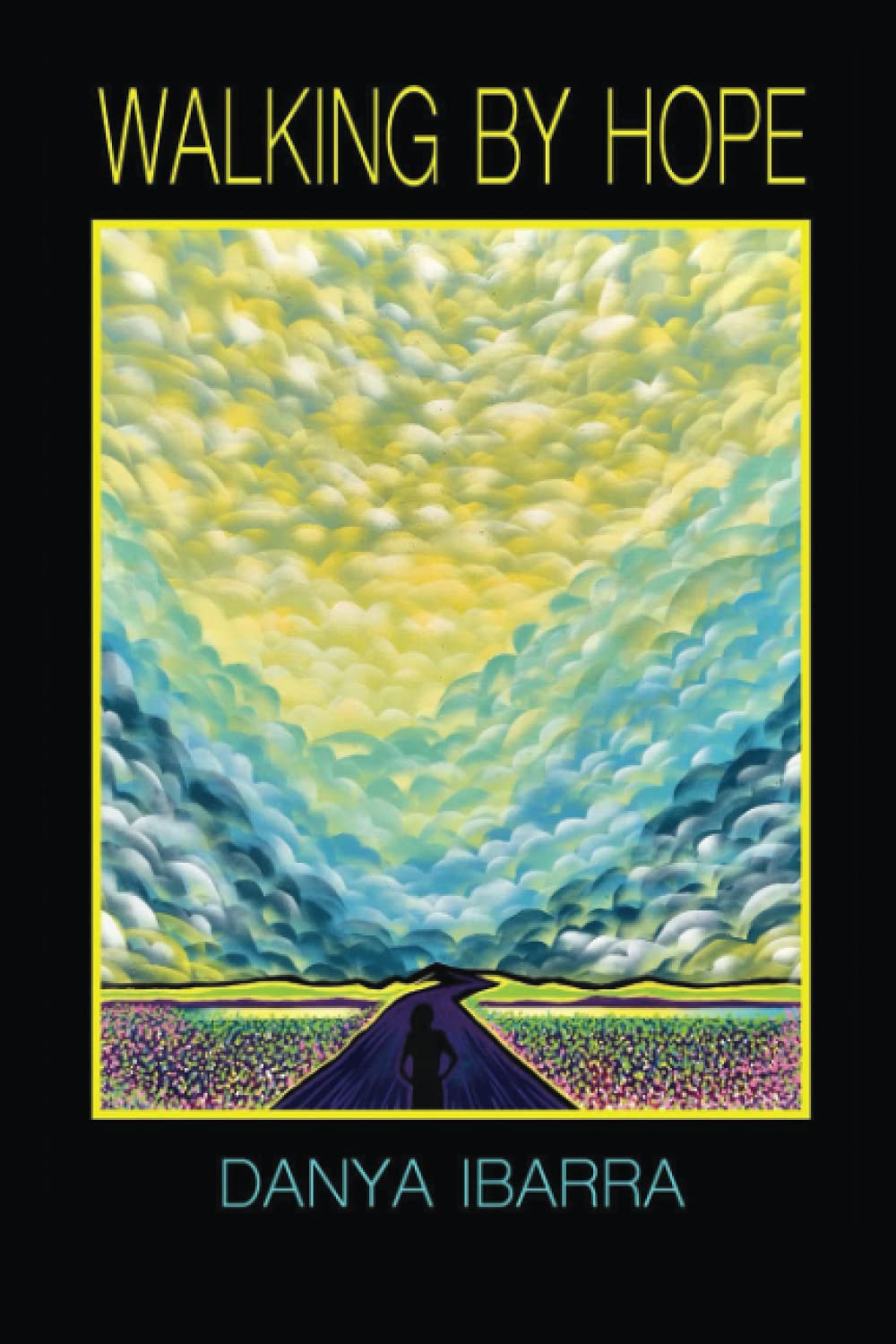 Walking By Hope: Ibarra, Danya: 9798739314697: Amazon.com: Books