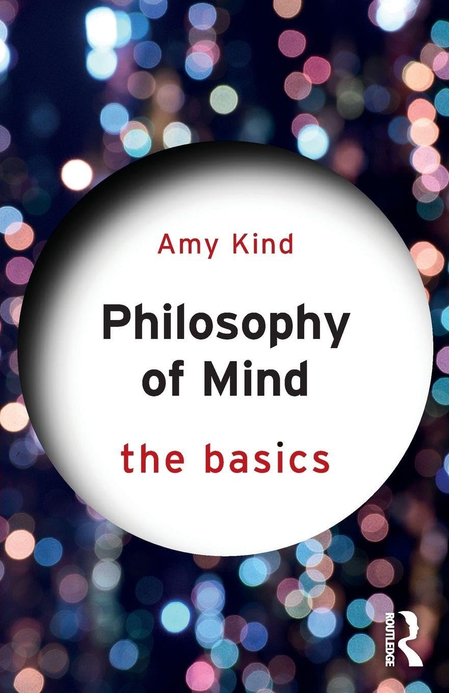 Philosophy of Mind: The Basics: The Basics: Kind, Amy: 9781138807822 ...