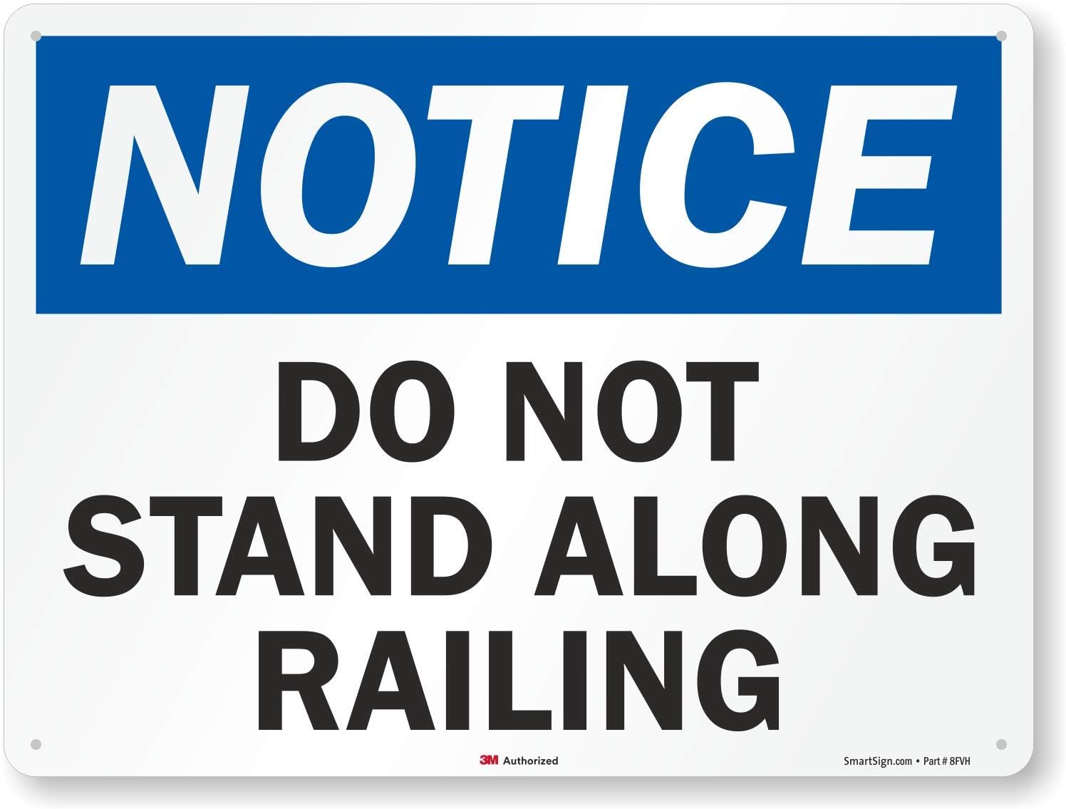 SmartSign "Notice - Do Not Stand Along Railing" Sign | 18" x 24" 3M ...