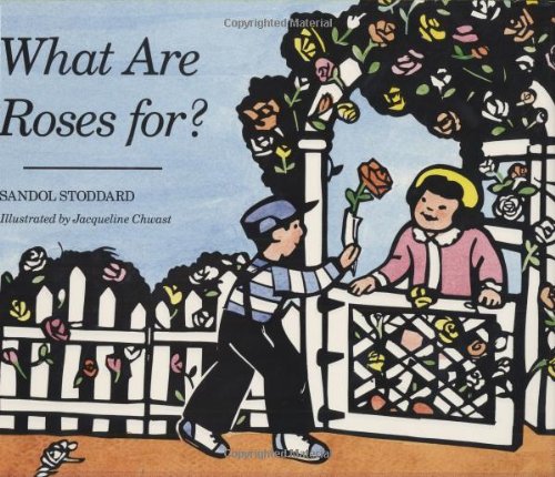 What Are Roses For?: Stoddard, Sandol, Chwast, Jacqueline ...