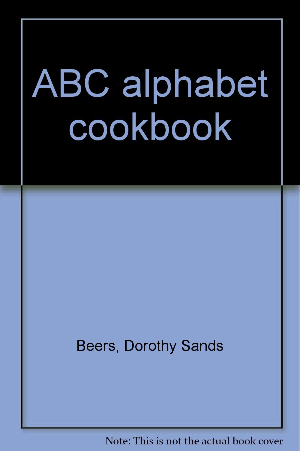 ABC alphabet cookbook: Beers, Dorothy Sands: Amazon.com: Books