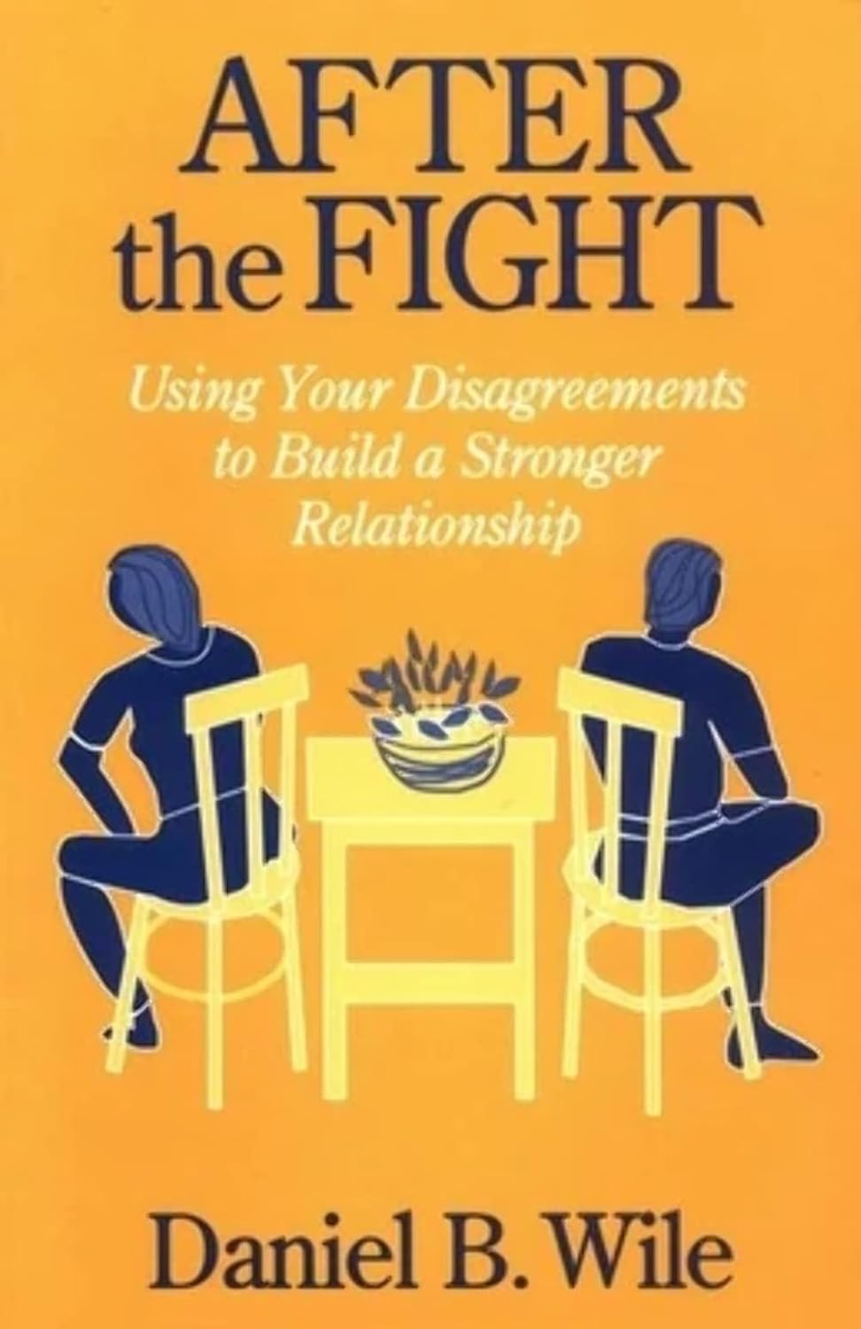 After the Fight: Using Your Disagreements to Build a Stronger ...