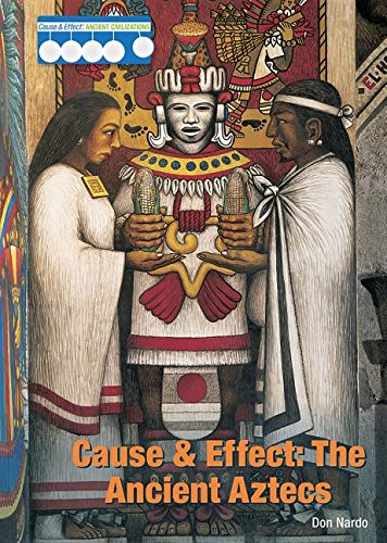 Amazon.com: The Ancient Aztecs (Cause & Effect: Ancient Civilizations ...