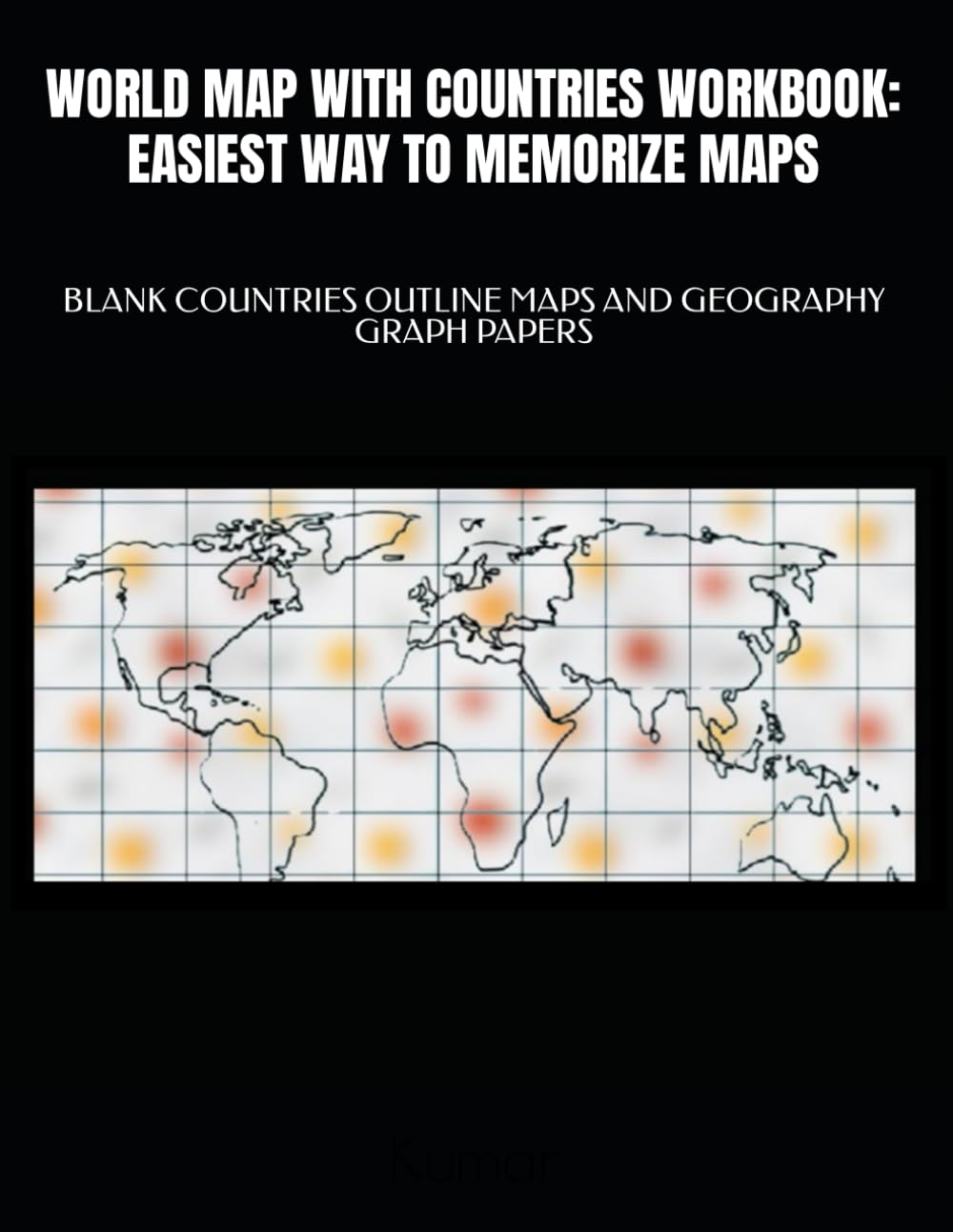 WORLD MAP WITH COUNTRIES WORKBOOK: EASIEST WAY TO MEMORIZE MAPS: BLANK ...