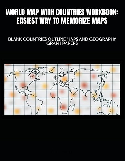 WORLD MAP WITH COUNTRIES WORKBOOK: EASIEST WAY TO MEMORIZE MAPS: BLANK ...
