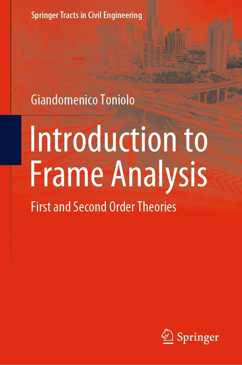 Introduction to Frame Analysis: First and Second Order Theories (Springer Tracts in Civil ...