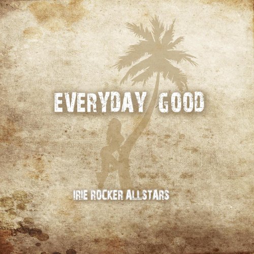 Everyday Good von Irie Rocker Allstars bei Amazon Music - Amazon.de