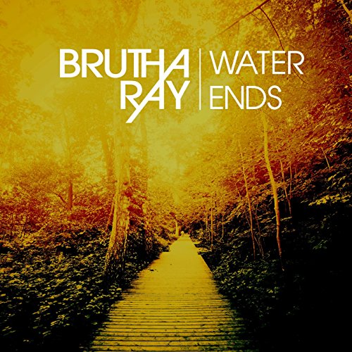 Play Water Ends by Brutha Ray on Amazon Music