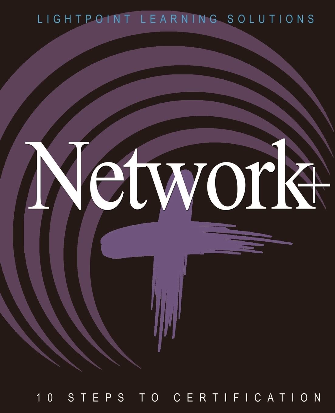 Network+: Targeted Courseware - 10 Steps To Certification: Solutions ...