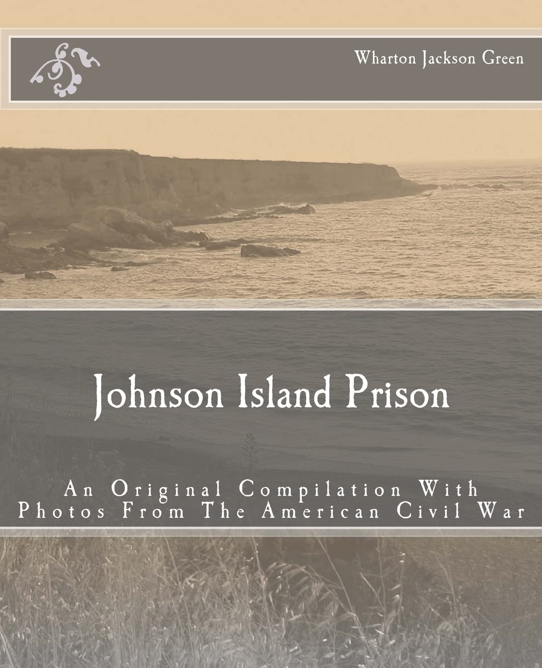 Buy Johnson Island Prison: An Original Compilation With Photos From The ...