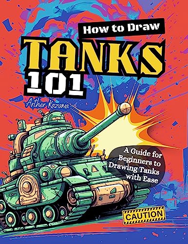 How to Draw Tanks 101: A Guide for Beginners to Drawing Tanks with Ease ...