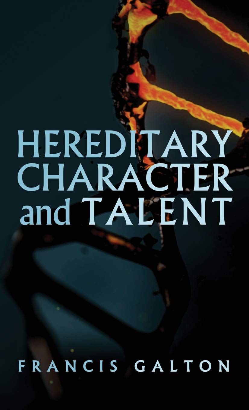 Hereditary Character and Talent: As Found Originally in MacMillan's ...