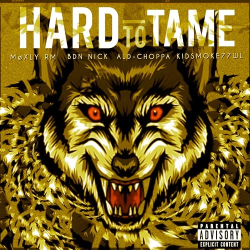 HARD TO TAME by ALD-CHOPPA, MøXLY RM, BDN NICK & KIDSMOKE77WL on Amazon ...