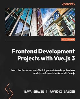 Frontend Development Projects with Vue.js 3: Learn the fundamentals of ...