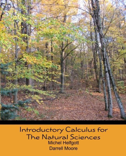 Introductory Calculus for the Natural Sciences: Helfgott, Michel, Moore ...