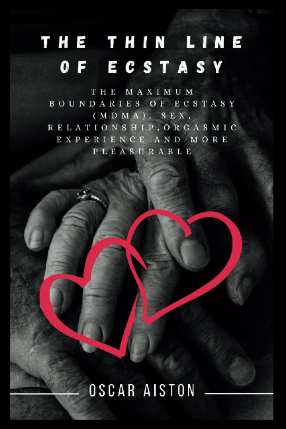 The Thin Line Of Ecstasy: The maximum boundaries of Ecstasy (MDMA), SEX ...