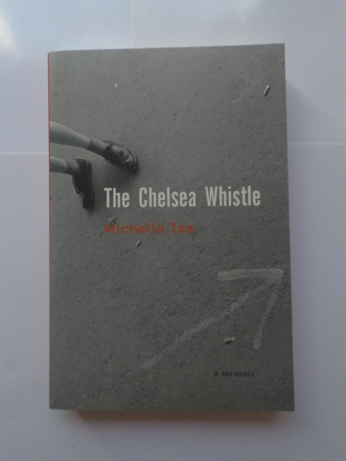 The Chelsea Whistle / Michelle Tea. (Live Girls Series): Amazon.co.uk ...