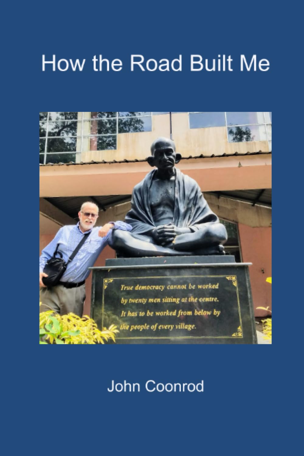 How the Road Built Me: Coonrod, John: 9798392230112: Amazon.com: Books