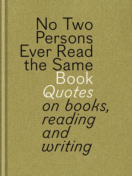 No Two Persons Ever Read the Same Book: Quotes on Books, Reading and ...