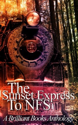The Sunset Express To NFS: Anthology, A Brilliant Books: 9781523489268 ...