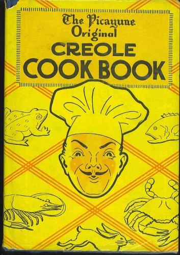 The Picayune Original Creole Cookbook: The Original Picayune Creole ...