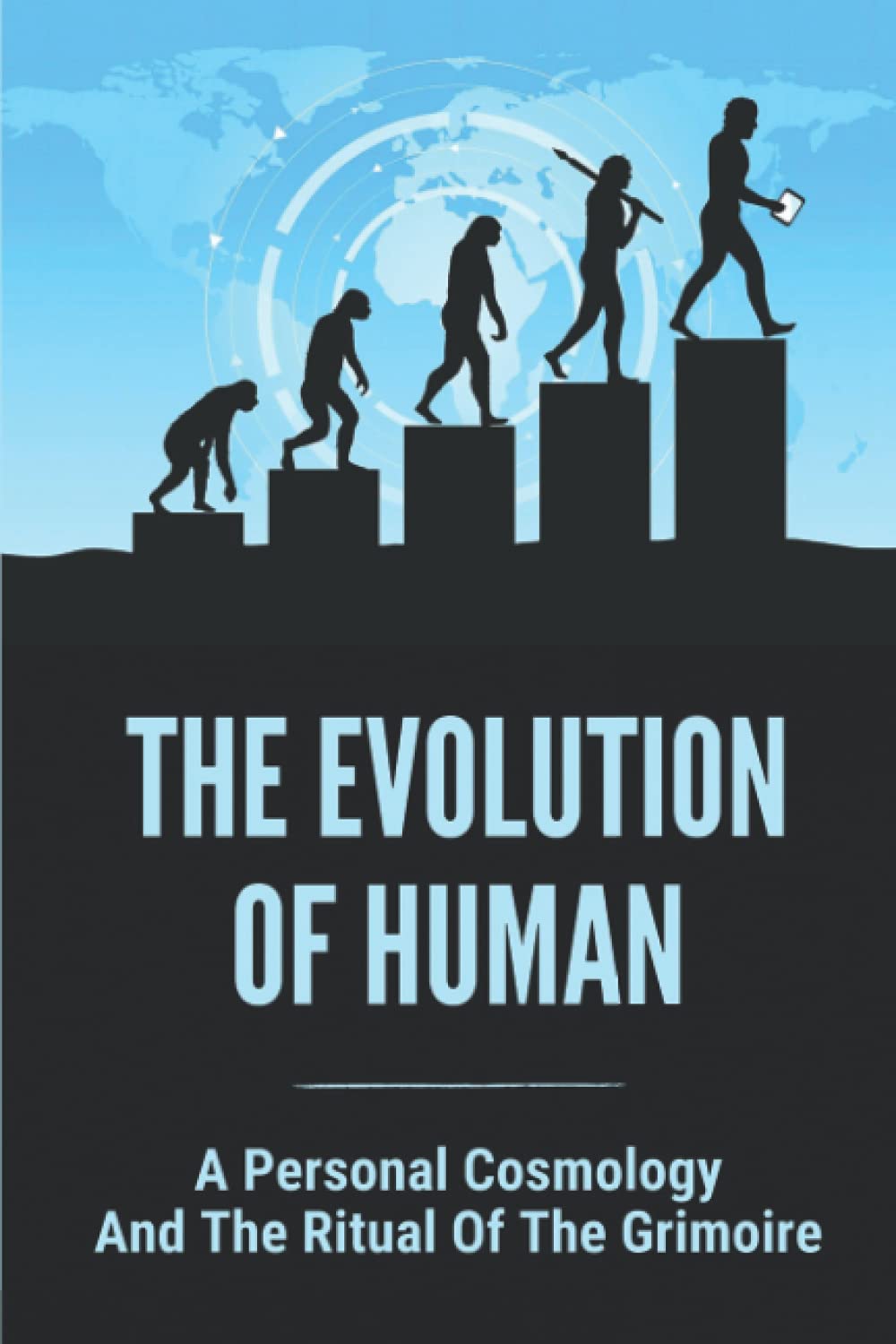 Buy The Evolution Of Human: A Personal Cosmology And The Ritual Of The ...