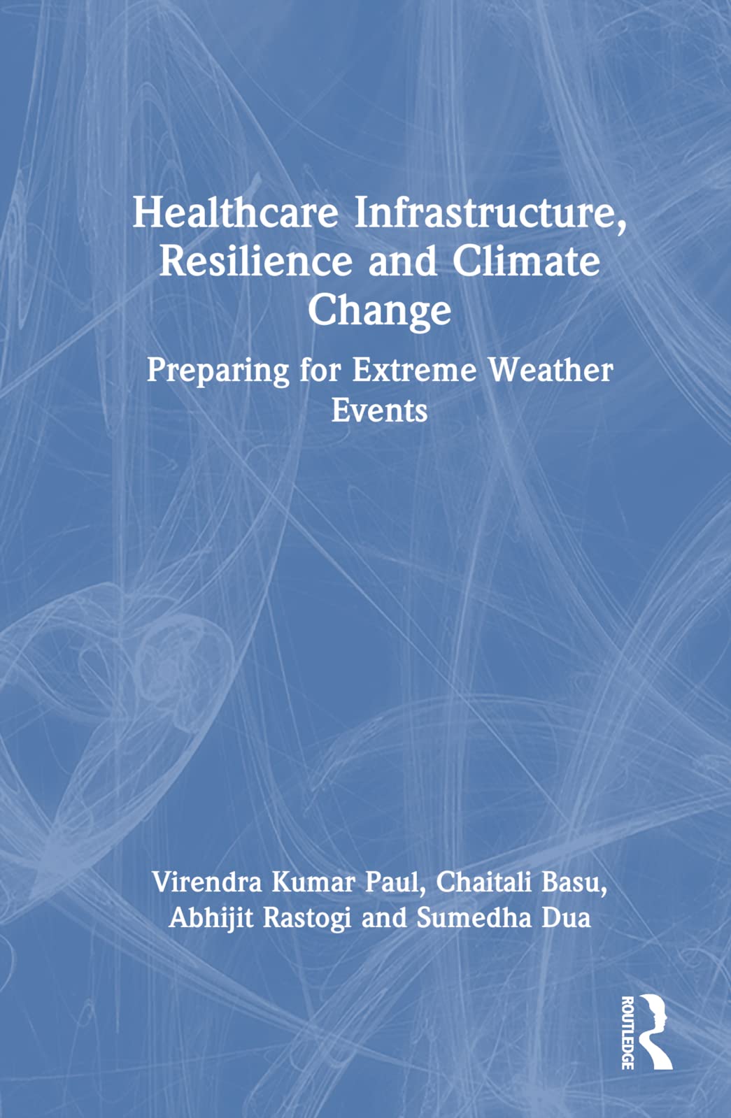 Healthcare Infrastructure, Resilience and Climate Change: Paul ...