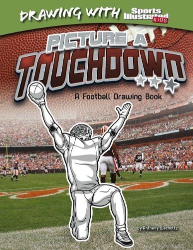Picture a Touchdown: A Football Drawing Book (Drawing with Sports ...