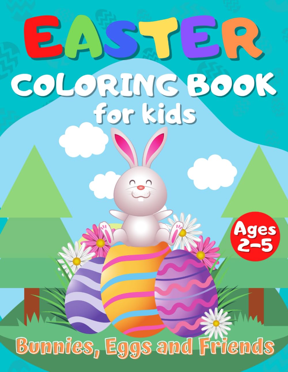 EASTER COLORING BOOK FOR KIDS AGES 2-5: A cute collection of easy and ...