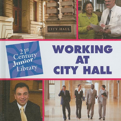 Working at City Hall (21st Century Junior Library: Careers): Raatma ...