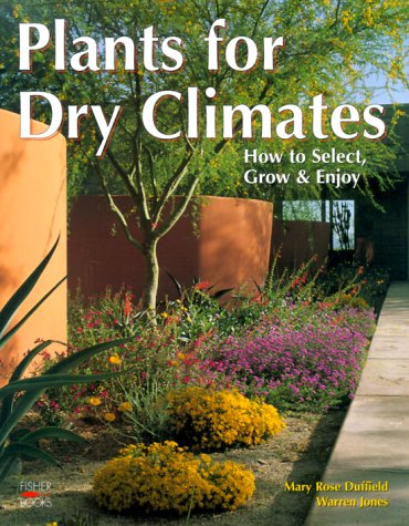 Plants For Dry Climates: How to Select, Grow & Enjoy: Mary Rose ...
