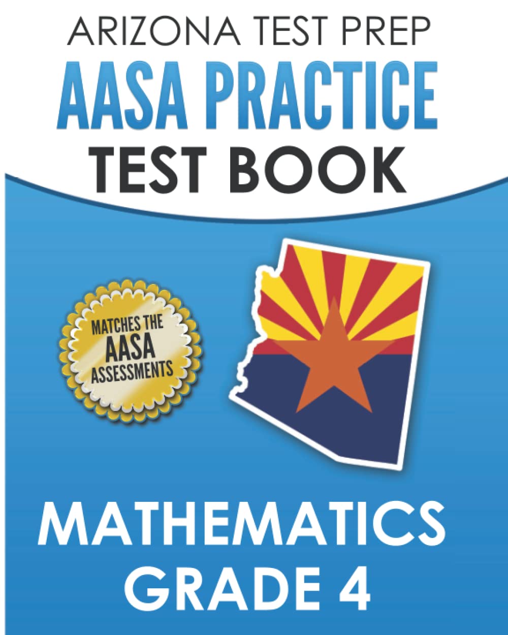 ARIZONA TEST PREP AASA Practice Test Book Mathematics Grade 4: Test ...