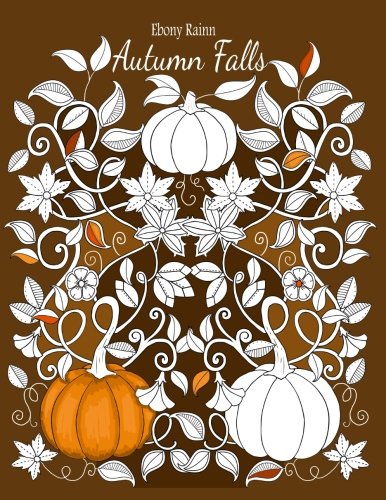 Autumn falls: A beautiful fall colouring book: Ebony Rainn ...
