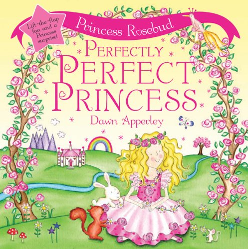 Princess Rosebud: Perfectly Perfect Princess: Apperley, Dawn ...
