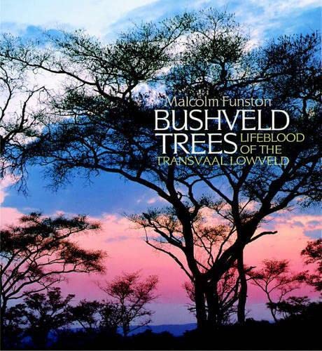 Bushveld trees: Lifeblood of the Transvaal lowveld: Malcolm Funston ...