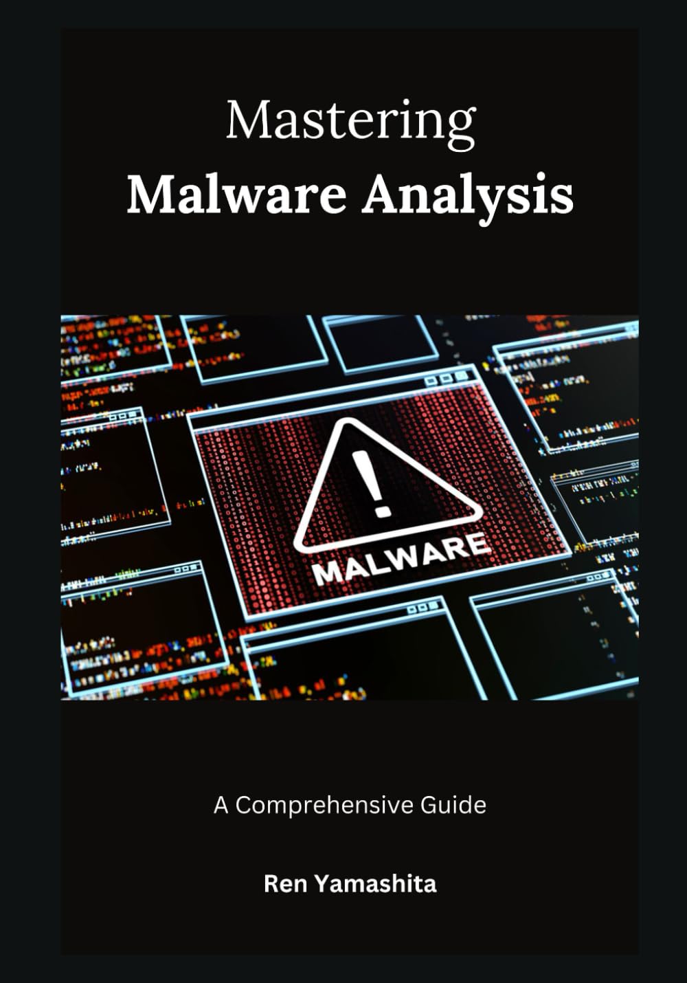 Mastering Malware Analysis: A Comprehensive Guide: Amazon.co.uk ...