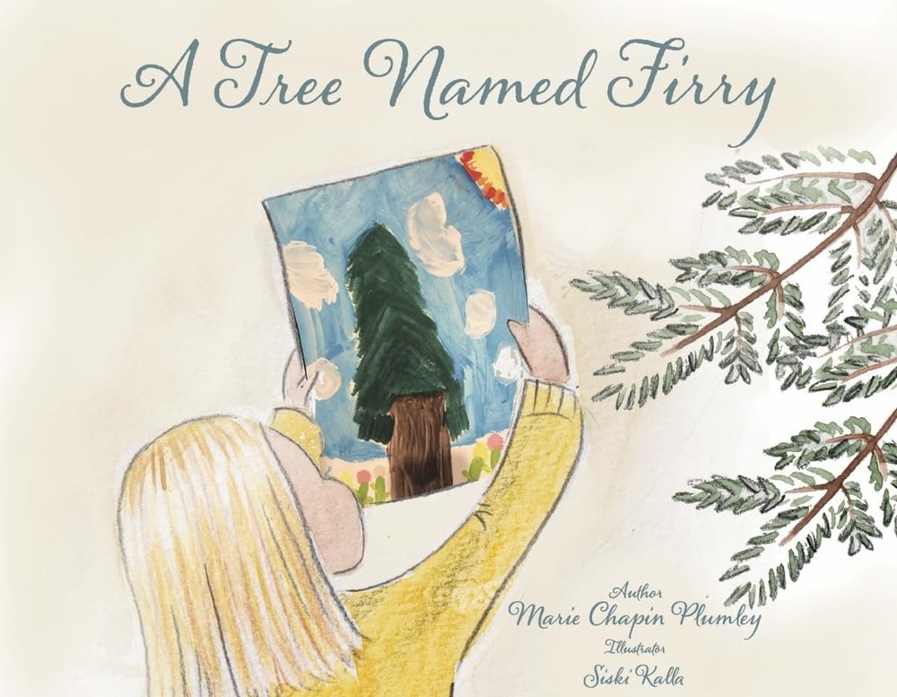 A Tree Named Firry: Chapin Plumley, Marie, Plumley, Christopher, Kalla ...