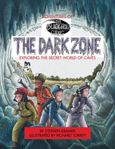 The Dark Zone: Exploring the Secret World of Caves: Kramer, Stephen P ...