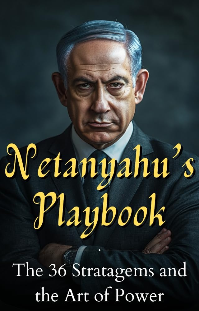 Amazon.com: Netanyahu’s Playbook: The 36 Stratagems and the Art of ...