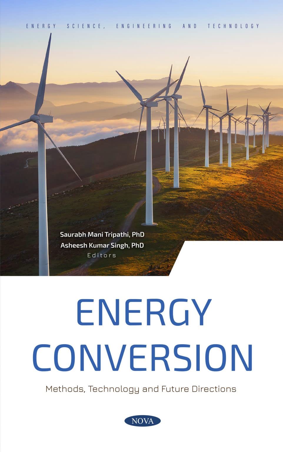 Energy Conversion: Methods, Technology and Future Directions: Asheesh ...