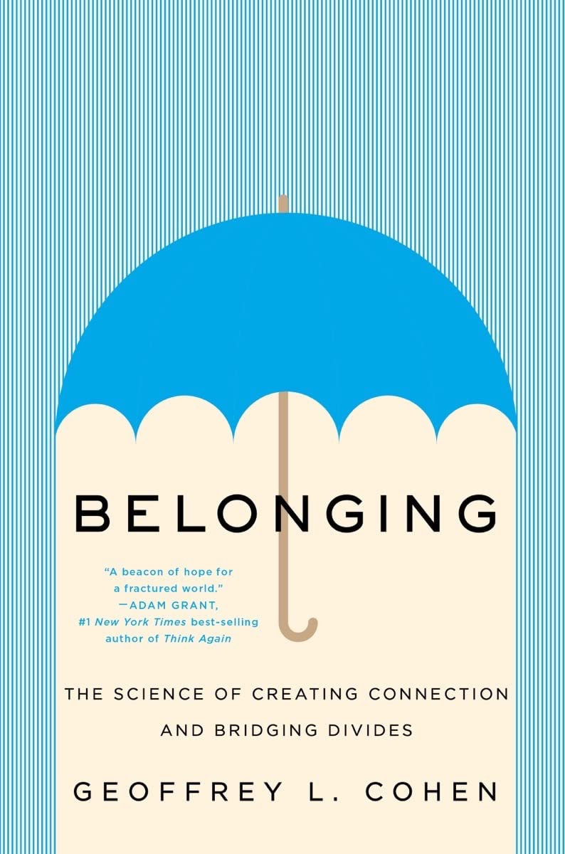 Belonging: The Science of Creating Connection and Bridging Divides ...