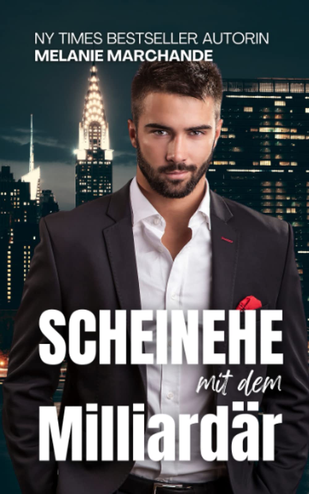 Scheinehe mit dem Milliardär (Heirate einen Milliardär, Band 1 ...