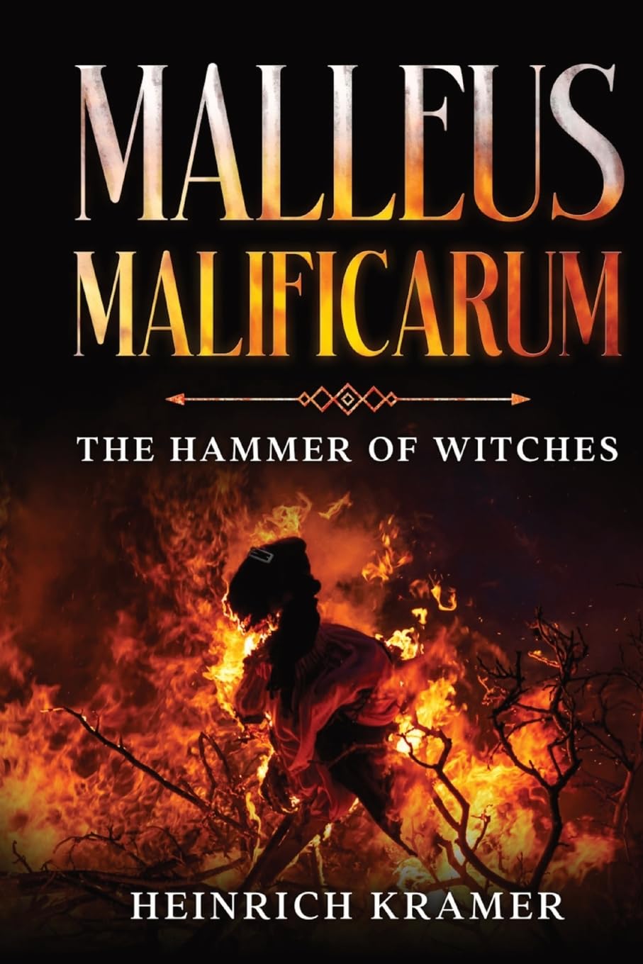 Malleus Maleficarum: The Hammer of Witches: Kramer, Heinrich, Sprenger ...