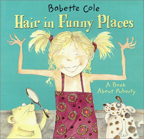 Hair in Funny Places: A Book About Puberty : Cole, Babette, Cole ...