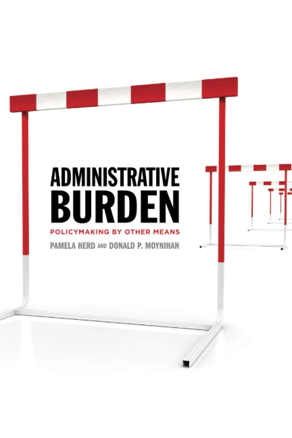 Administrative Burden: Policymaking by Other Means: Herd, Pamela ...