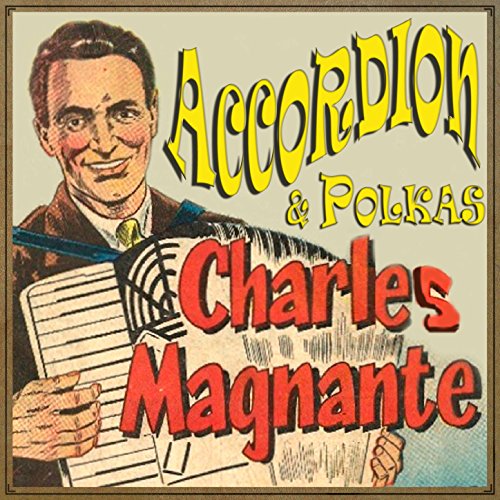 Amazon.com: Accordion & Polkas : Charles Magnante: Digital Music