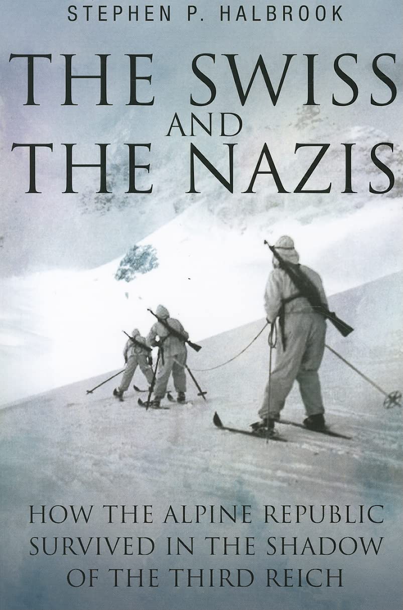 Snapklik.com : The Swiss & The Nazis: How The Alpine Republic Survived ...