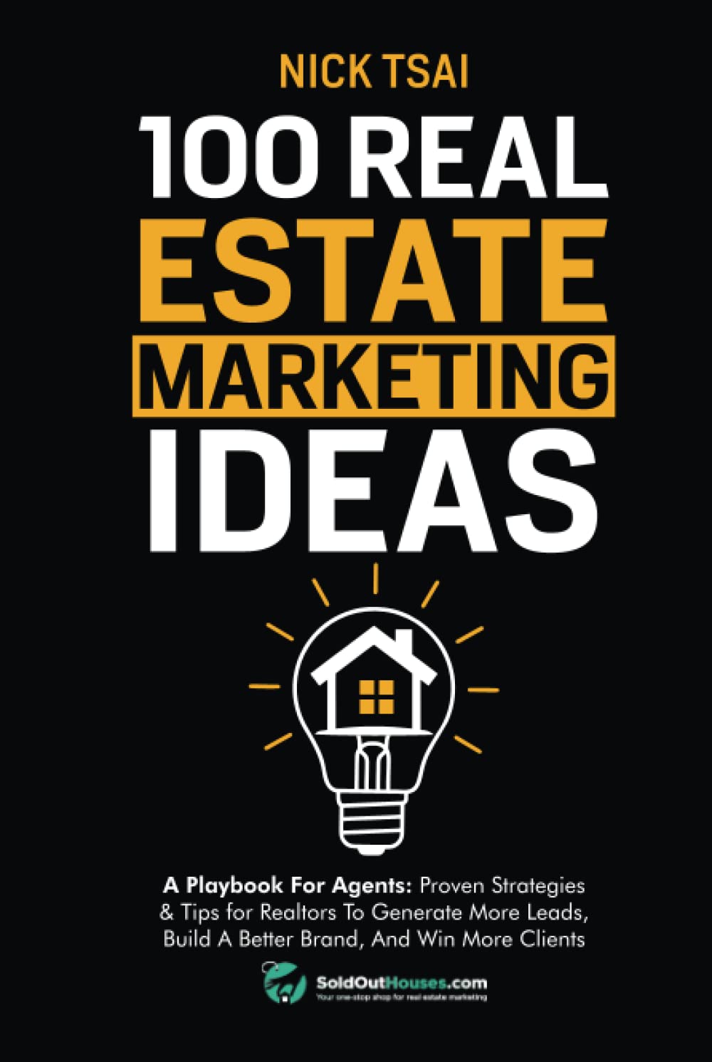 100 Real Estate Marketing Ideas: A Playbook For Agents: Proven ...