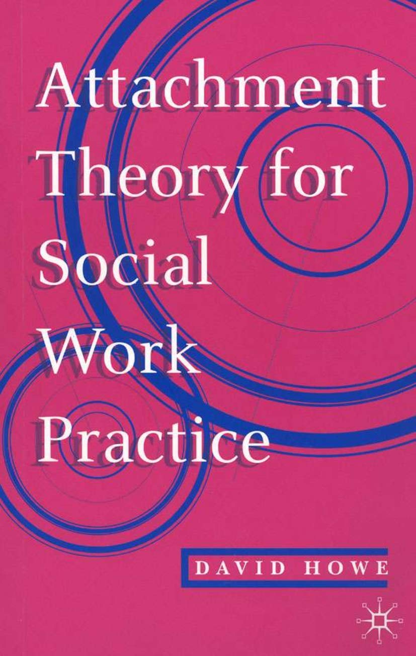 Attachment Theory for Social Work Practice: Amazon.co.uk: Howe, David ...